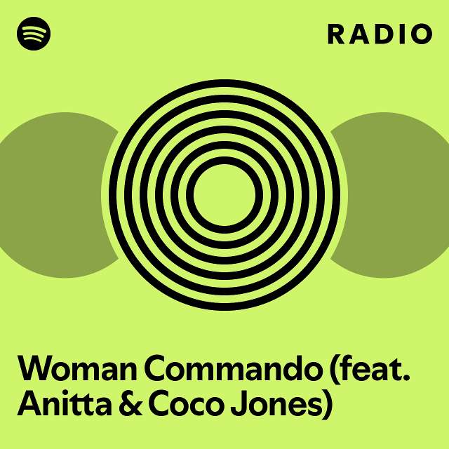 Woman Commando (feat. Anitta & Coco Jones) Radio - playlist by Spotify | Spotify