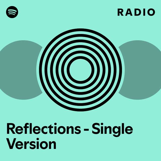 Reflections - Single Version Radio - playlist by Spotify | Spotify