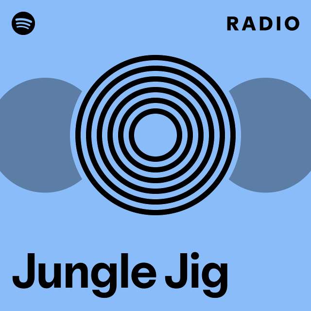Jungle Jig Radio - playlist by Spotify | Spotify