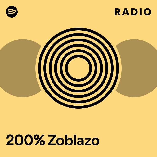 200% Zoblazo Radio - playlist by Spotify | Spotify
