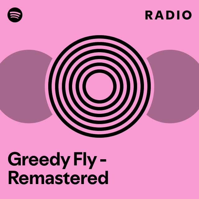 Greedy Fly - Remastered Radio - playlist by Spotify | Spotify