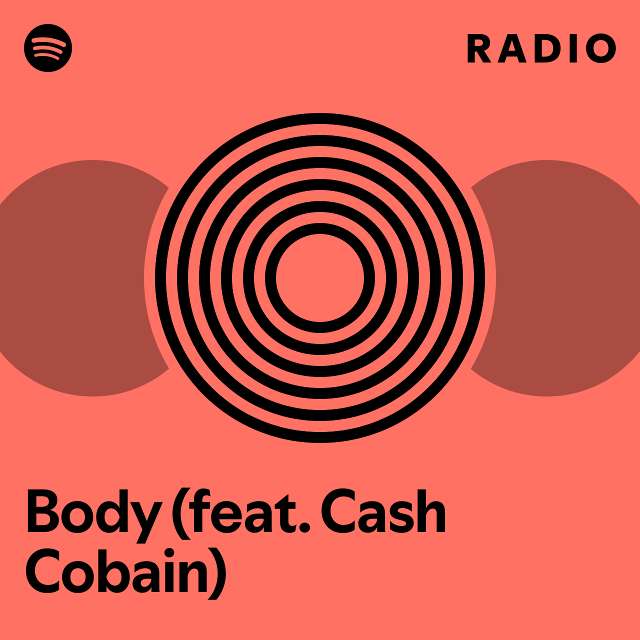 Body (feat. Cash Cobain) Radio - playlist by Spotify | Spotify