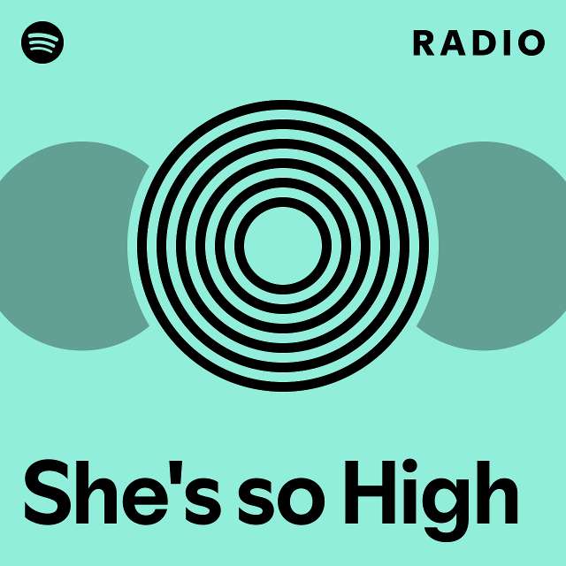 She's so High Radio - playlist by Spotify | Spotify
