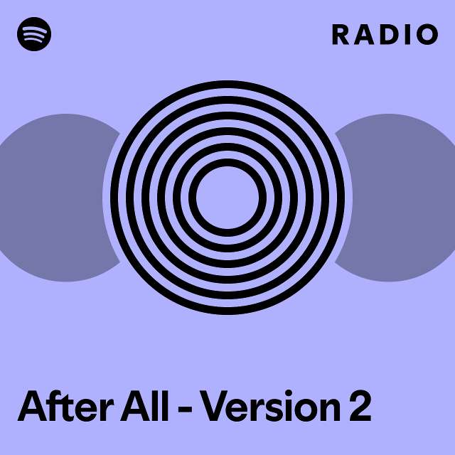 After All - Version 2 Radio - playlist by Spotify | Spotify