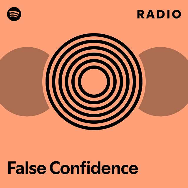 False Confidence Radio - playlist by Spotify | Spotify