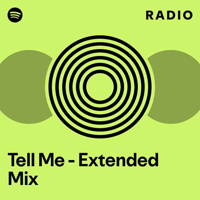 Tell Me - Extended Mix Radio - playlist by Spotify | Spotify