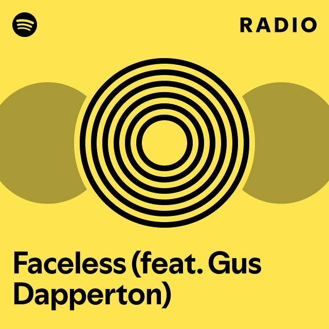 Faceless (feat. Gus Dapperton) Radio - playlist by Spotify | Spotify