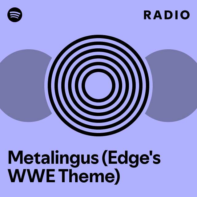 Metalingus (Edge's WWE Theme) Radio - playlist by Spotify | Spotify