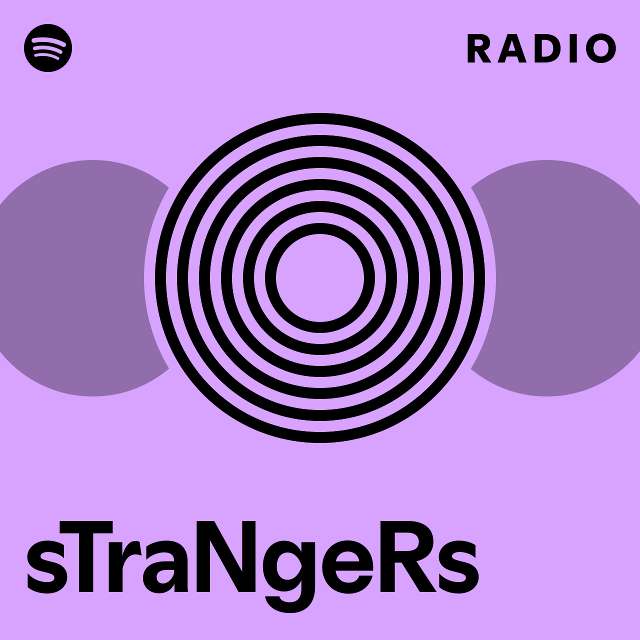 sTraNgeRs Radio - playlist by Spotify | Spotify