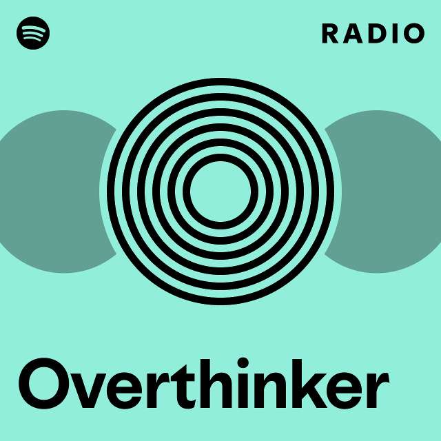 Overthinker Radio - playlist by Spotify | Spotify