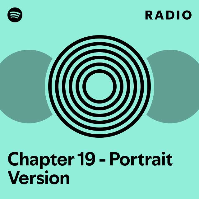 Chapter 19 - Portrait Version Radio - playlist by Spotify | Spotify