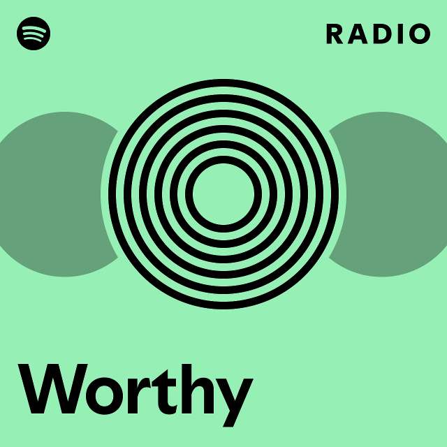 Worthy Radio - playlist by Spotify | Spotify