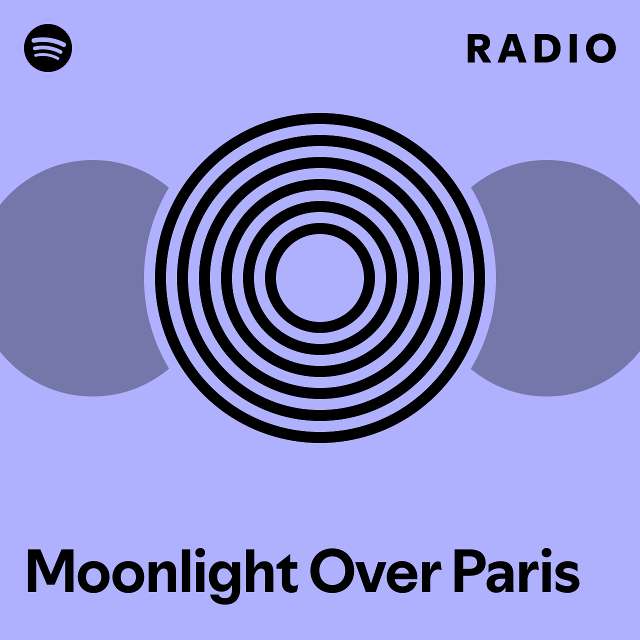 Moonlight Over Paris Radio - playlist by Spotify | Spotify