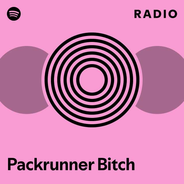 Packrunner Bitch Radio - playlist by Spotify | Spotify