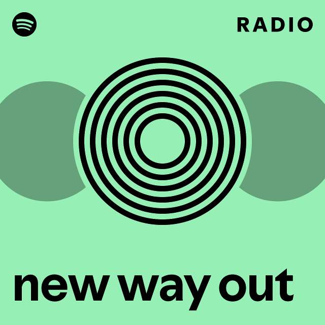 New Way Out Radio - playlist by Spotify | Spotify