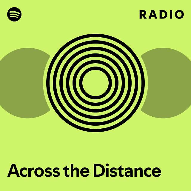 Across the Distance Radio - playlist by Spotify | Spotify