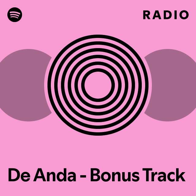 De Anda - Bonus Track Radio - playlist by Spotify | Spotify