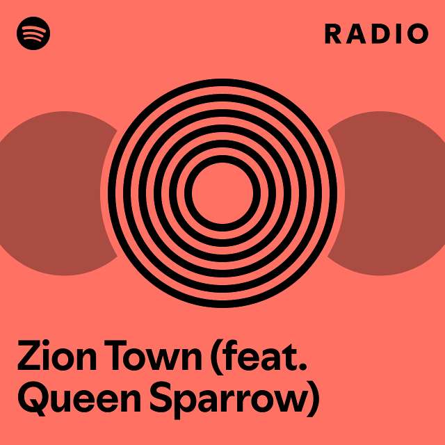 Zion Town (feat. Queen Sparrow) Radio - playlist by Spotify | Spotify