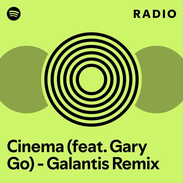 Cinema (feat. Gary Go) - Galantis Remix Radio - playlist by Spotify ...