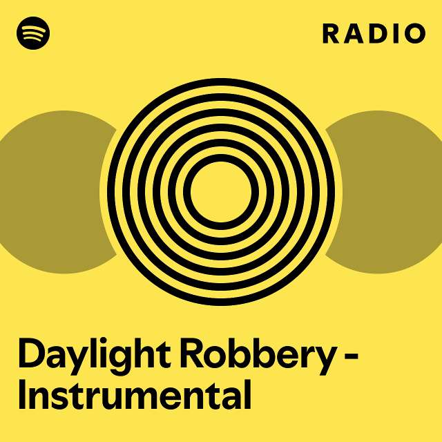 Daylight Robbery - Instrumental Radio - playlist by Spotify | Spotify