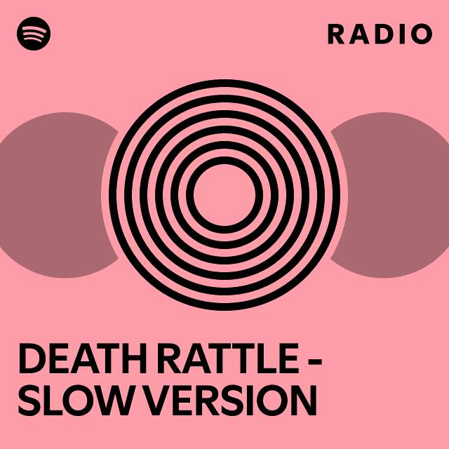 DEATH RATTLE - SLOW VERSION Radio - playlist by Spotify | Spotify