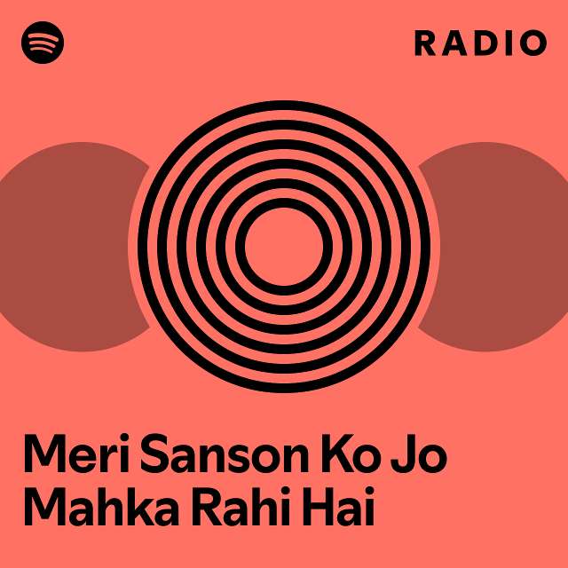 Meri Sanson Ko Jo Mahka Rahi Hai Radio - playlist by Spotify | Spotify