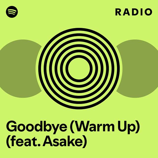 Goodbye (Warm Up)(feat. Asake) Radio - playlist by Spotify | Spotify