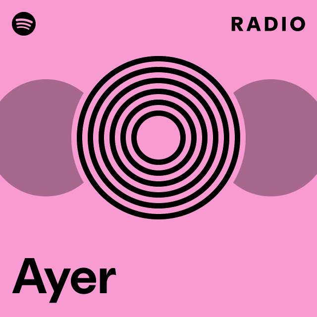 Ayer Radio - playlist by Spotify | Spotify