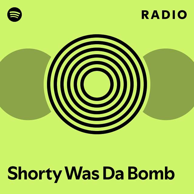 Shorty Was Da Bomb Radio - playlist by Spotify | Spotify