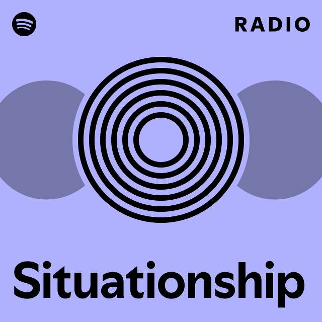 Situationship Radio - playlist by Spotify | Spotify