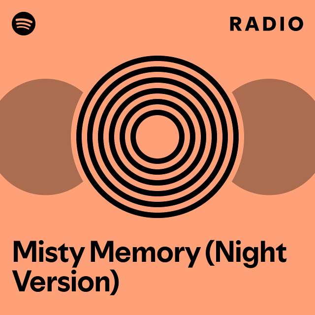 Misty Memory (Night Version) Radio - playlist by Spotify | Spotify