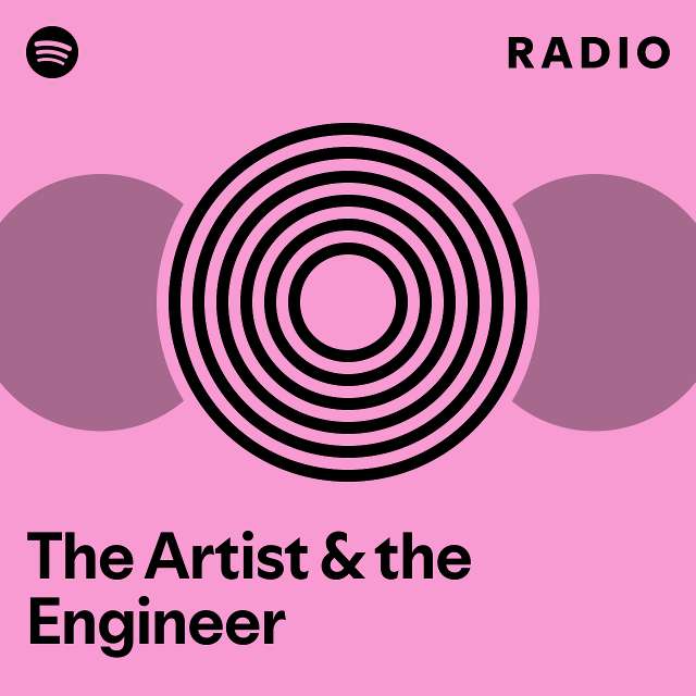 The Artist & the Engineer Radio - playlist by Spotify | Spotify