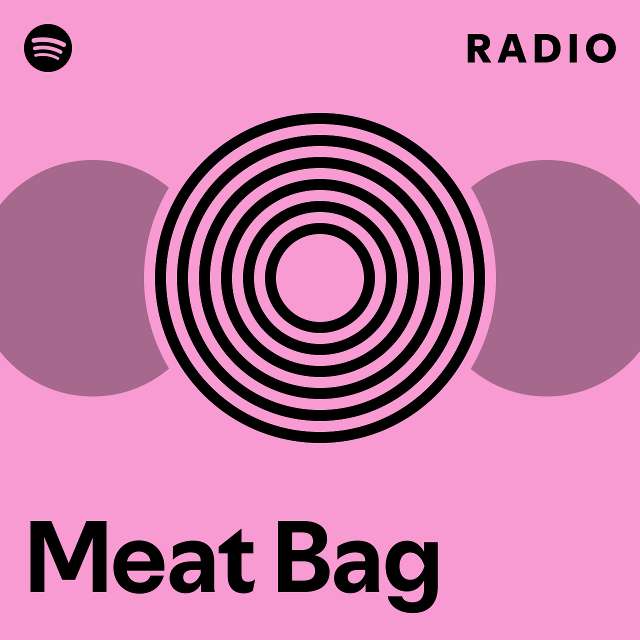 Meat Bag Radio - playlist by Spotify | Spotify