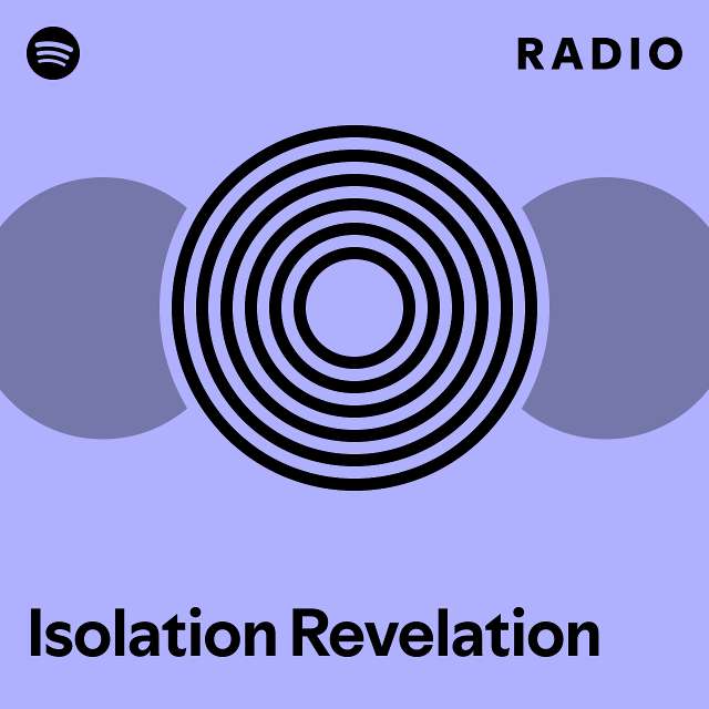 Isolation Revelation Radio - playlist by Spotify | Spotify