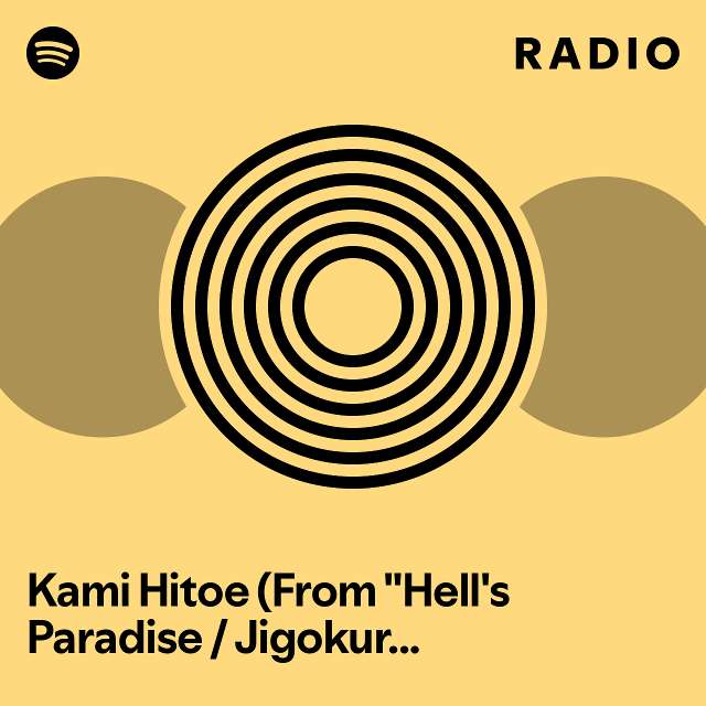 Kami Hitoe (From "Hell's Paradise / Jigokuraku") - English Radio - playlist by Spotify | Spotify