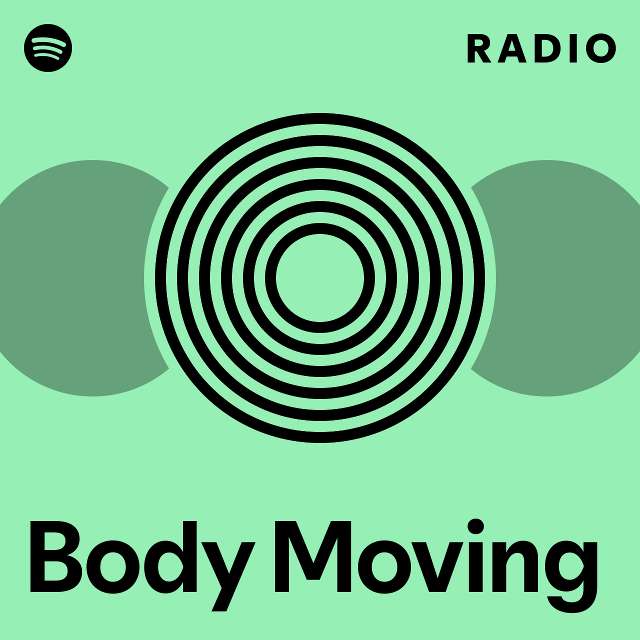 Body Moving Radio - playlist by Spotify | Spotify