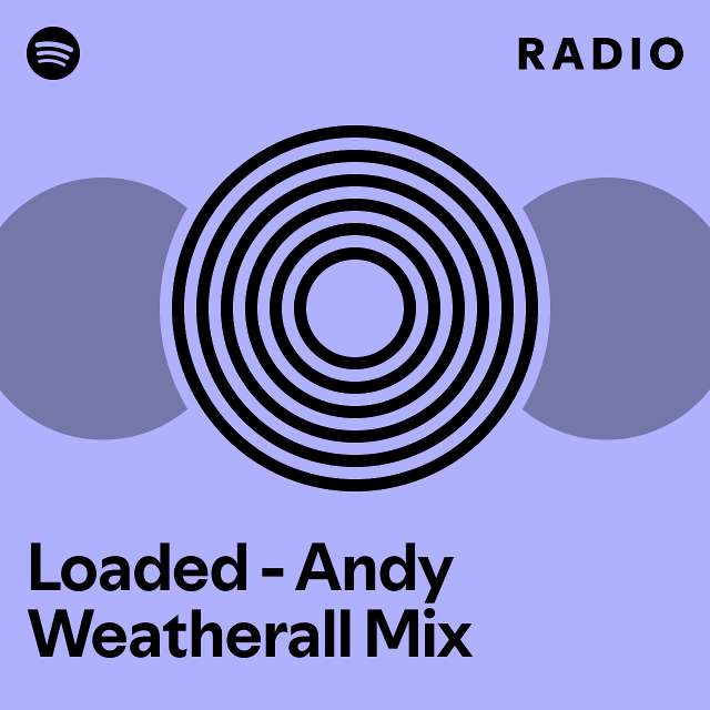 Loaded - Andy Weatherall Mix Radio - playlist by Spotify | Spotify