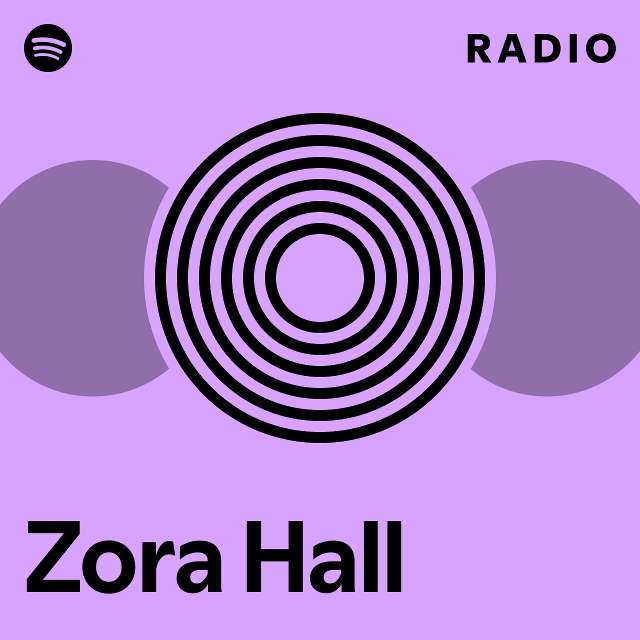 Zora Hall Radio - playlist by Spotify | Spotify